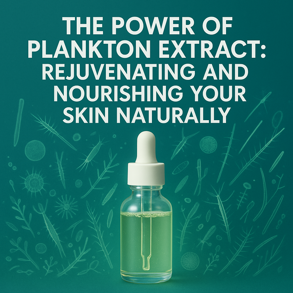 The Power of Plankton Extract: Rejuvenating and Nourishing Your Skin N ...